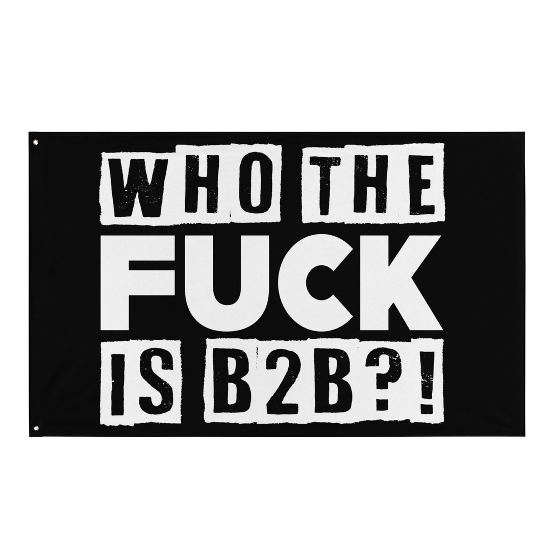 Who TF is B2B?! Festival Flag | Rave Flag - Festival Flag - Rave Totem ...