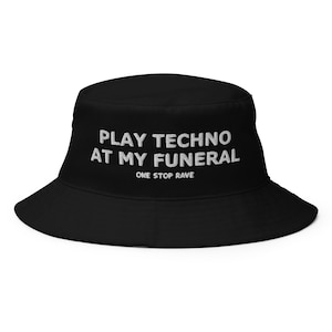 Play Techno at My Funeral Bucket Hat, Rave Outfit - Etsy