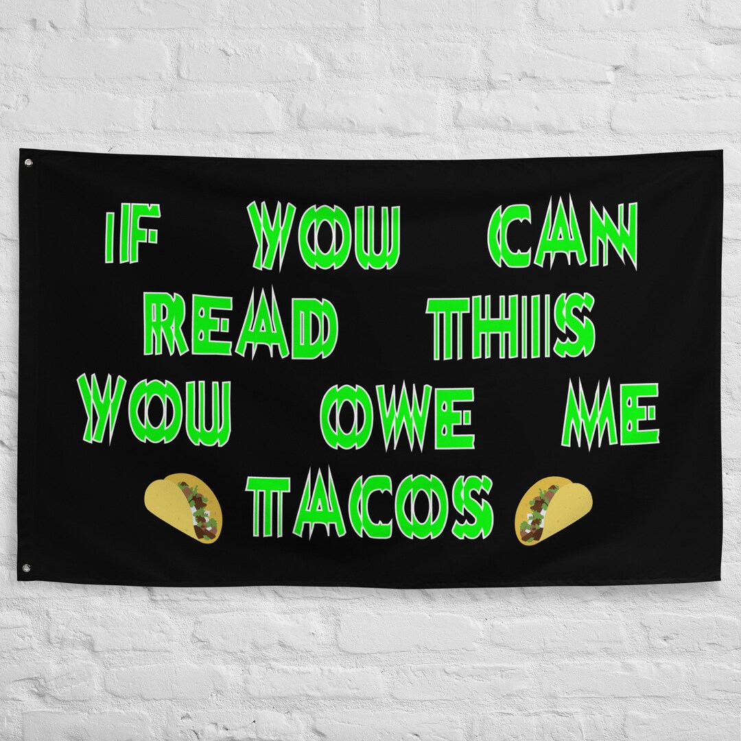 You Owe Me Tacos Rave Flag | Rave Totem - Festival Flag - Festival ...