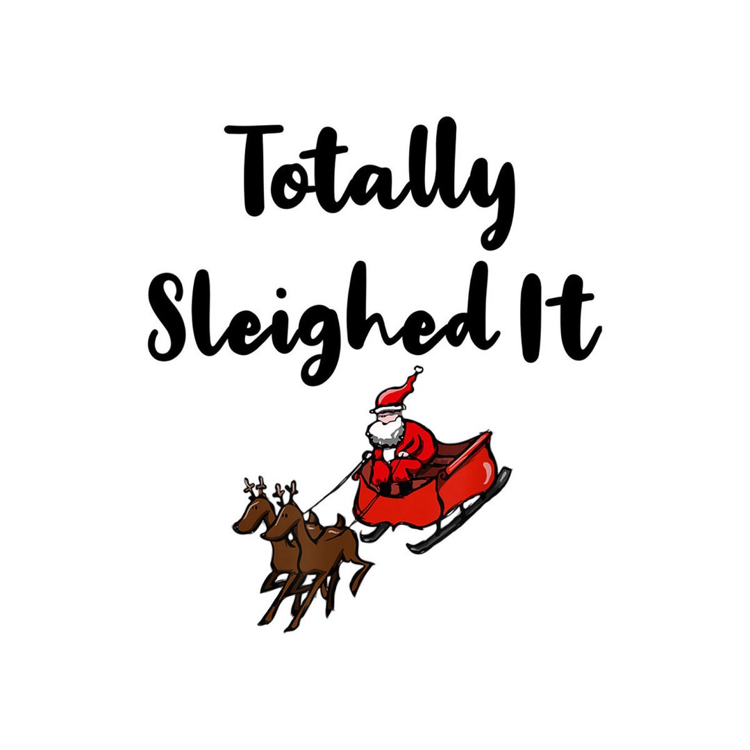 Cute Christmas Totally Sleighed It Holiday Santa Reindeer Digital PNG ...
