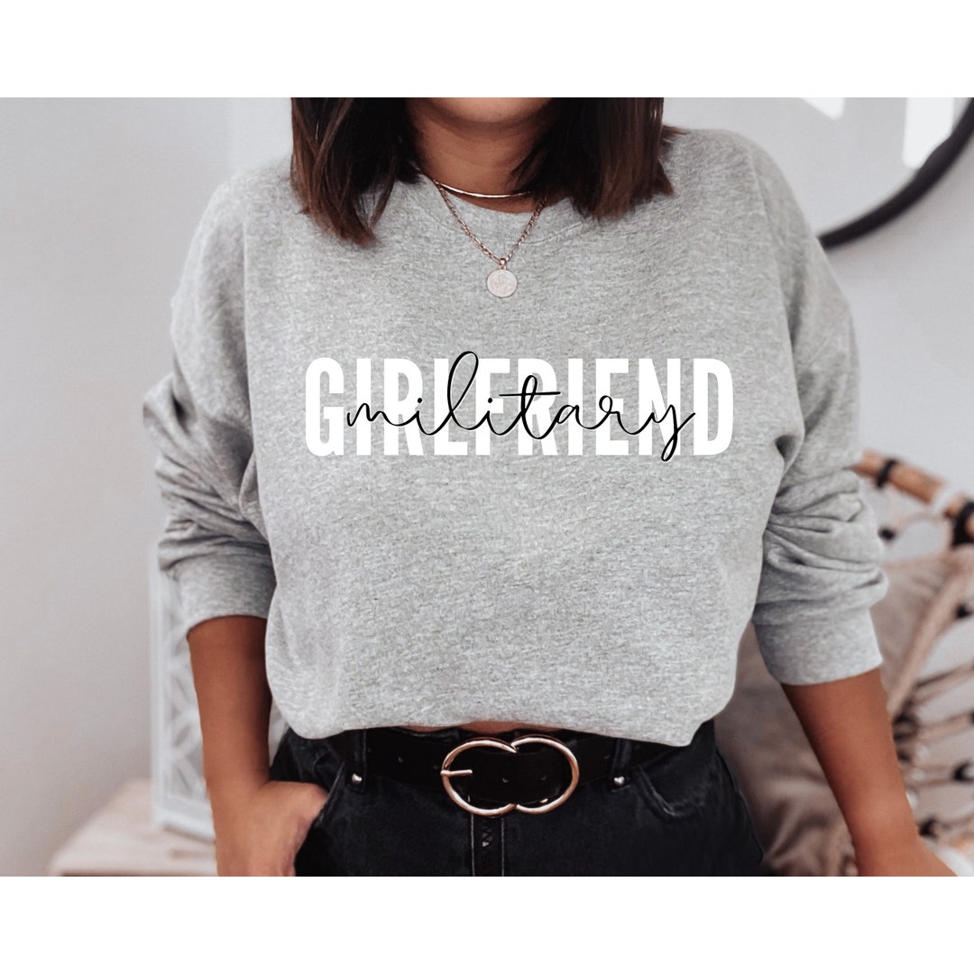 Military Girlfriend Sweatshirt | Military Girlfriend | Gift for ...