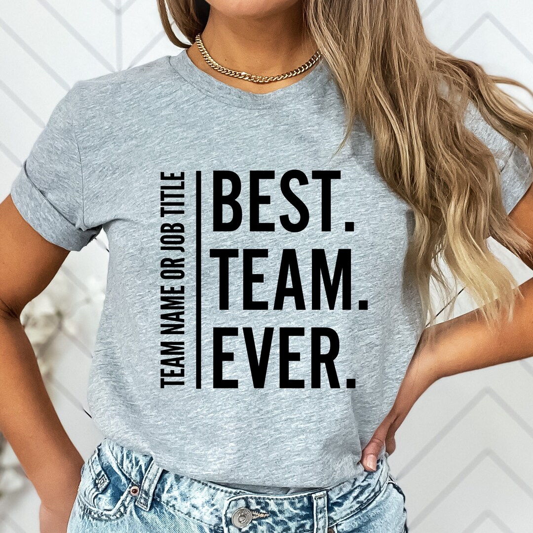 CUSTOM Best Team Ever Tee Coworker Gift, Team Name Shirt, Company Shirt ...