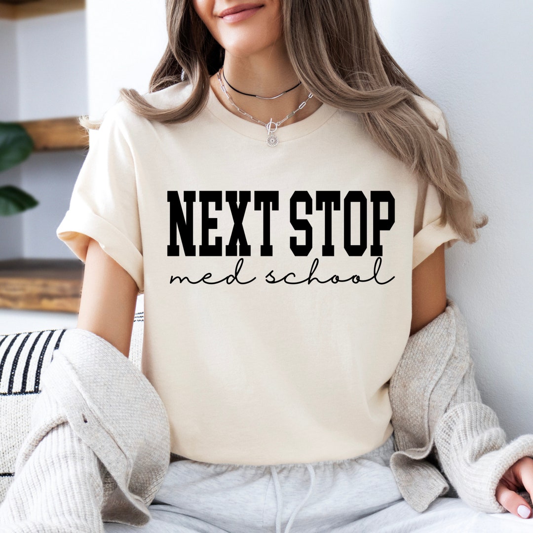 Next Stop Med School Tee | Medical Student Shirt, Medical Student Gift ...