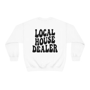 Local House Dealer Sweatshirt | Realtor | Realtor Sweatshirt | Realtor ...