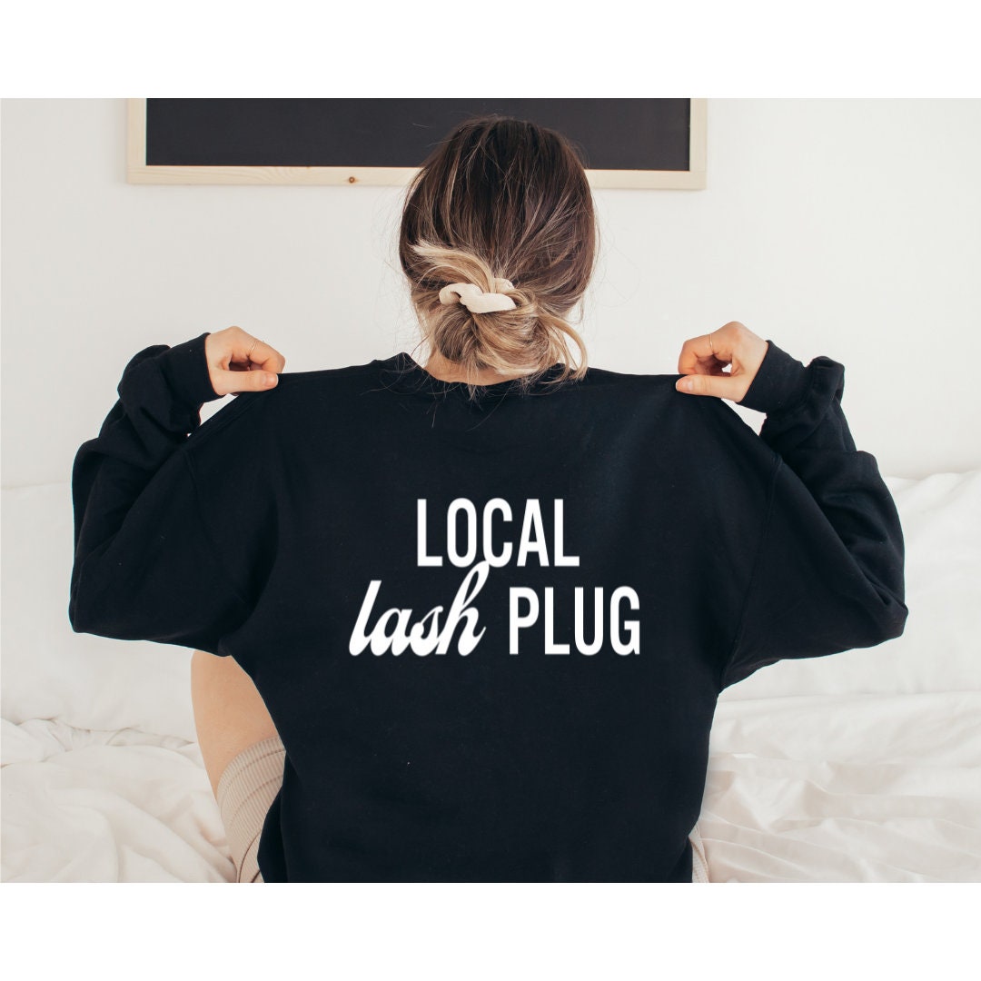 Local Lash Plug Sweatshirt | Lash Tech | Lashes | Lash Boss | Gift for ...