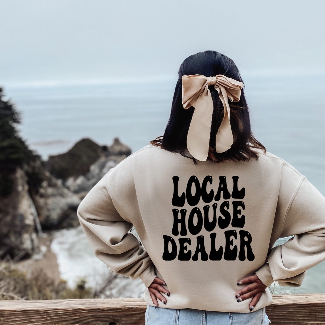 Local House Dealer Sweatshirt | Realtor | Realtor Sweatshirt | Realtor ...