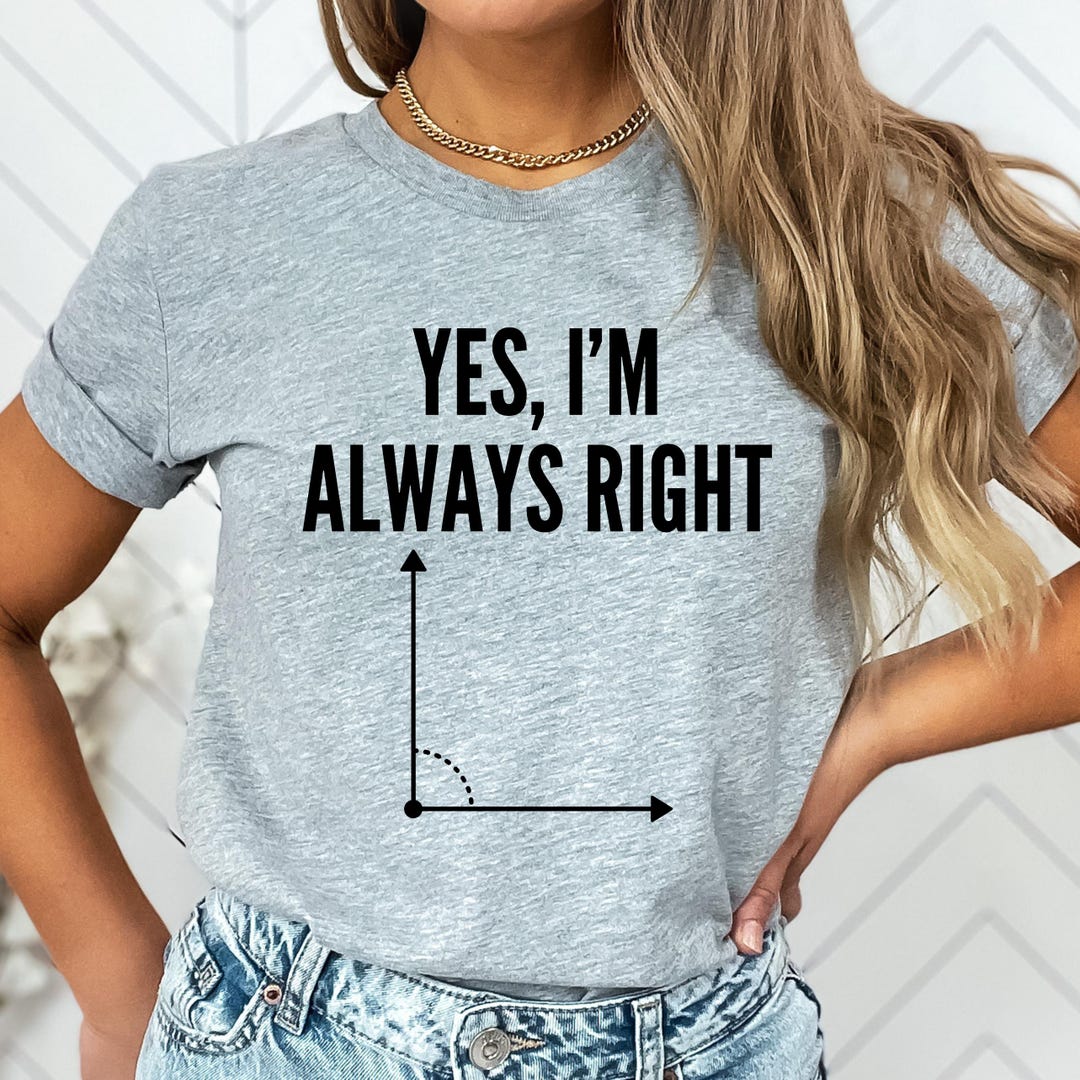 Always Right Tee | Teacher Shirt, Math Teacher Gift, Back to School ...