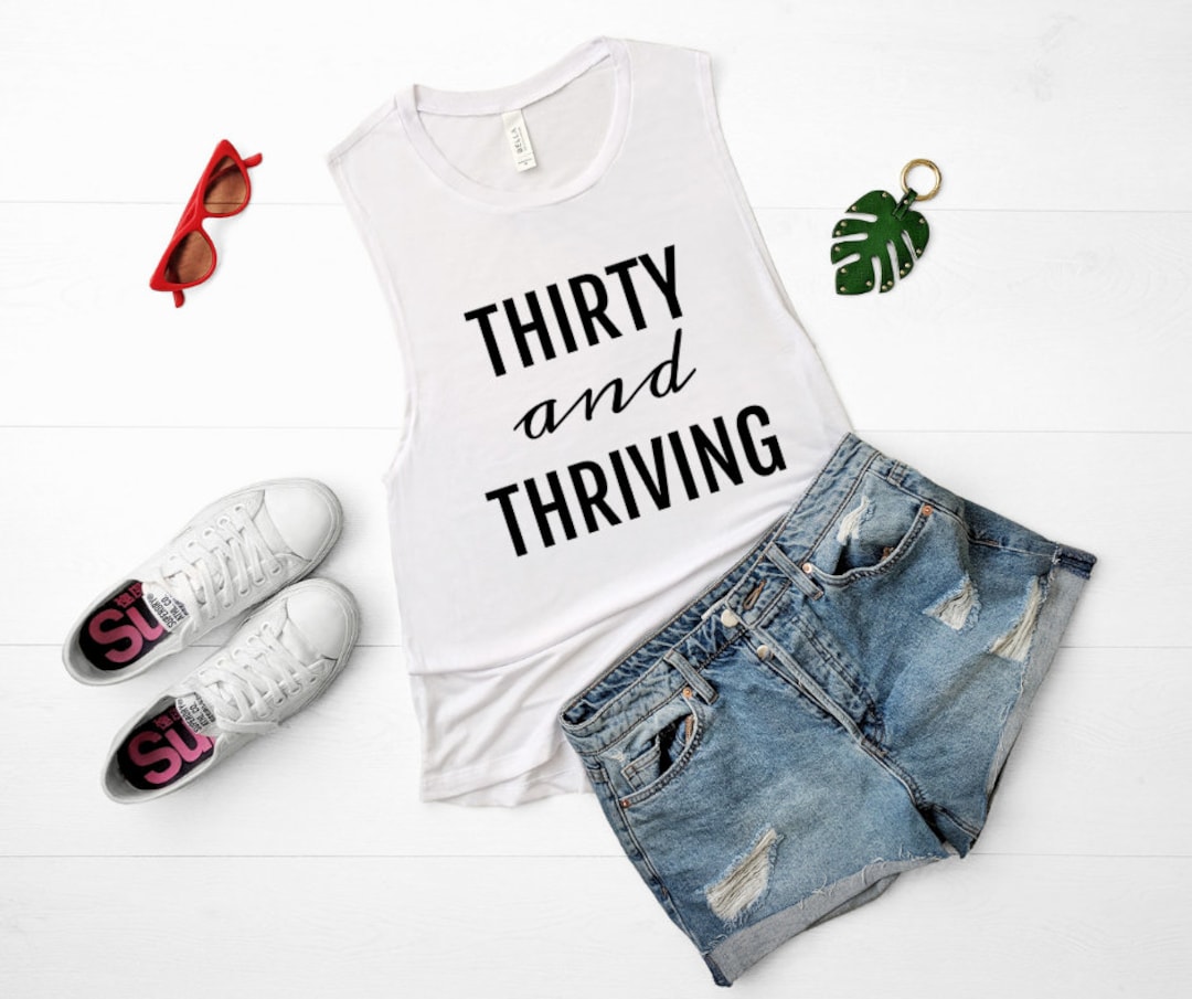 Thirty and Thriving Muscle Tank Thirty and Flirty and Thriving Thirty ...