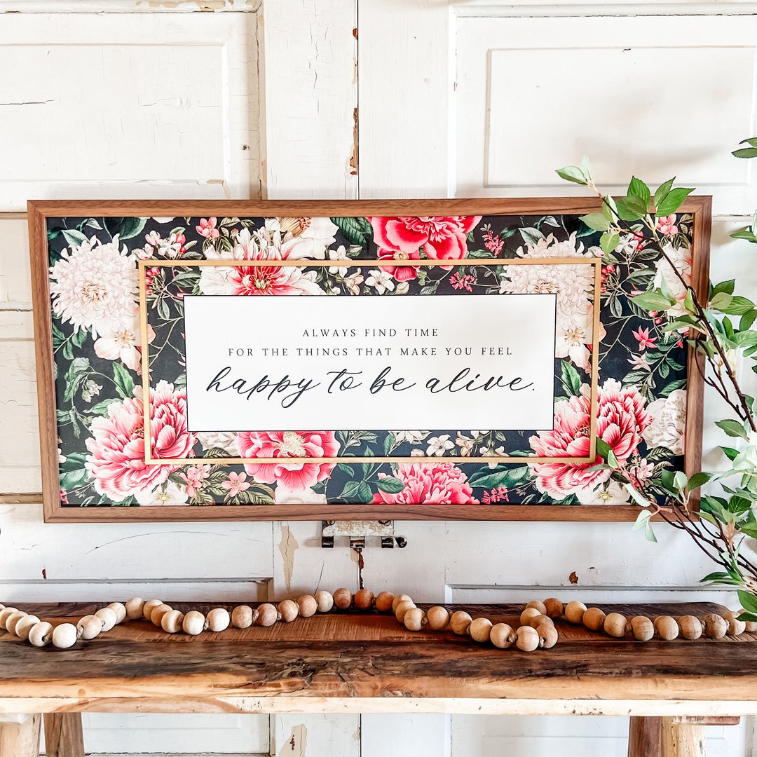 Floral Inspirational Quote Sign, Happy to Be Alive Quote, Farmhouse ...
