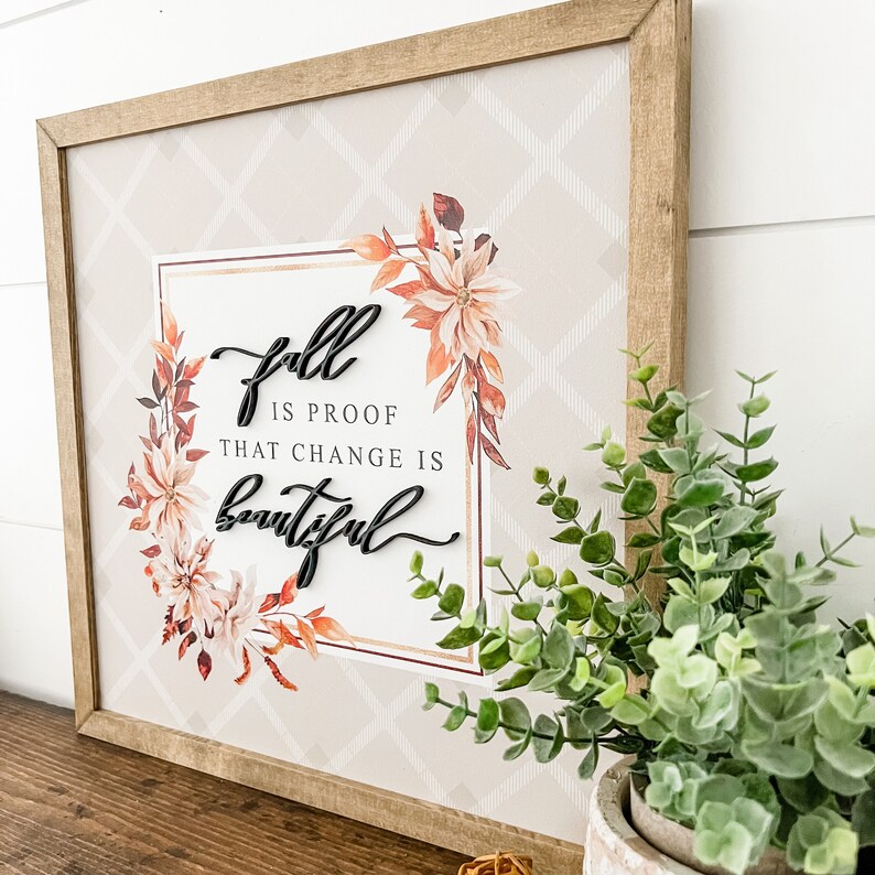 Fall is Proof Change is Beautiful Wood Sign Fall Decor - Etsy
