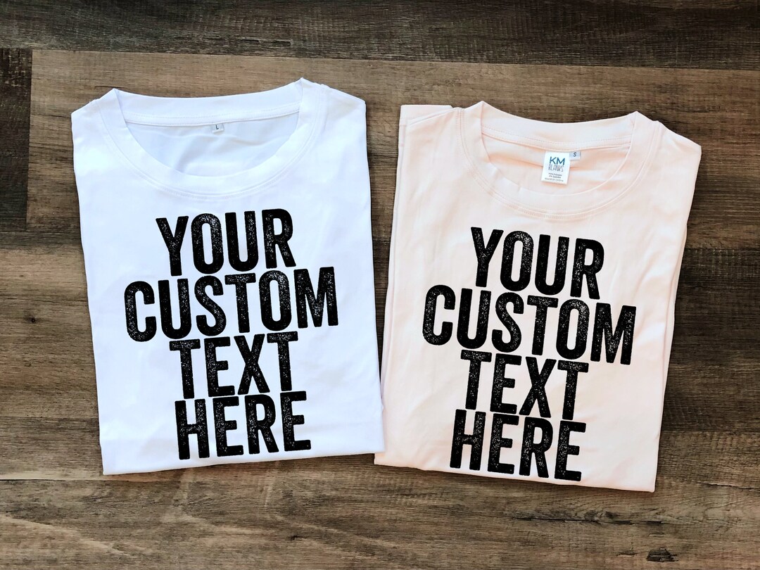 Custom Text Shirt - Your Words on a Shirt- Customized Quote - Funny T ...