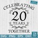 20th Anniversary SVG, 20 Years Together, 20th Wedding Anniversary Svg ...