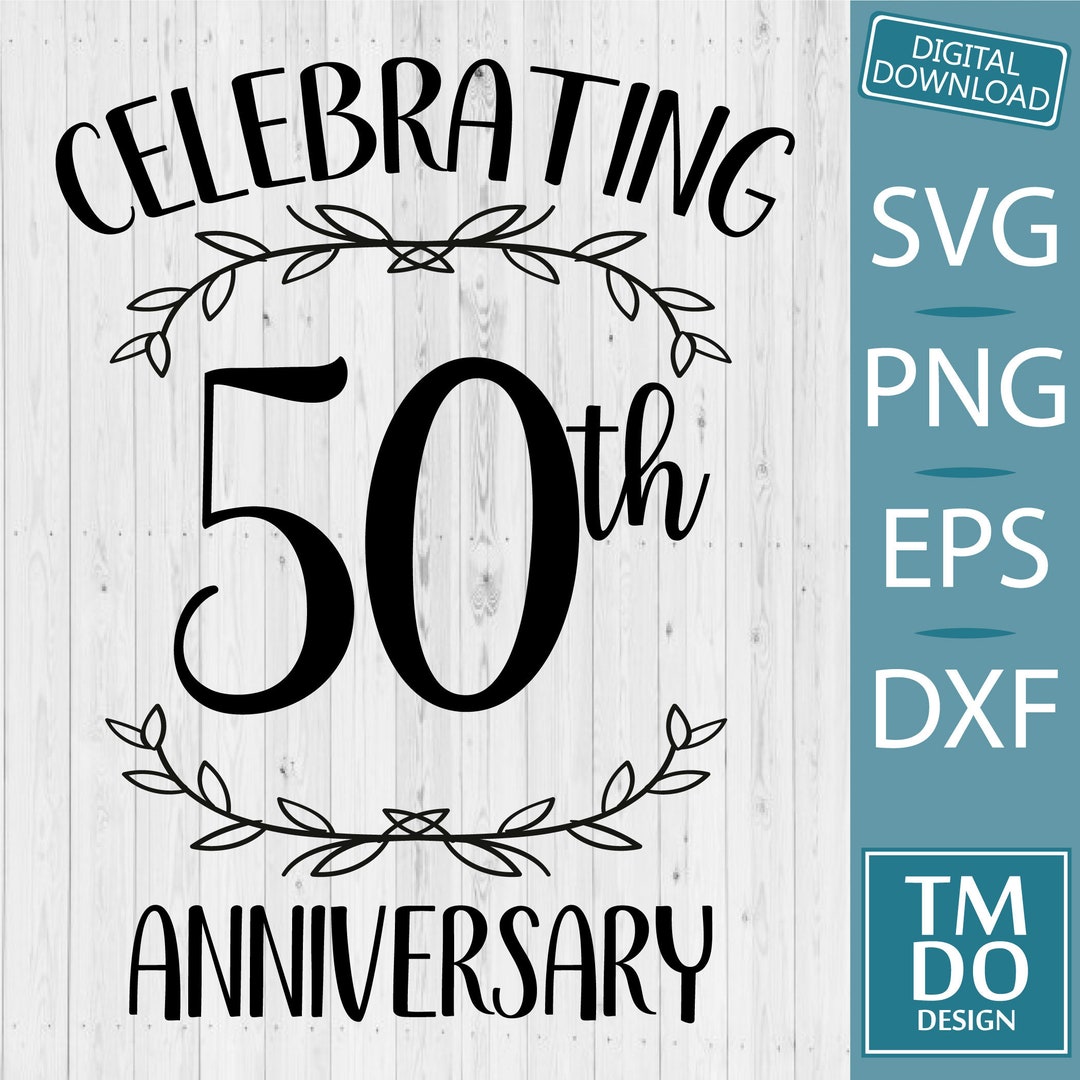 50th Anniversary SVG, 50 Years Together, 50 Year Anniversary Svg ...