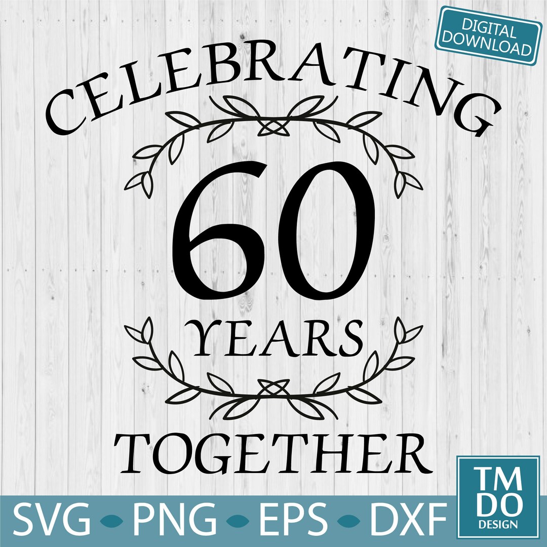 60th Anniversary SVG, 60th Wedding Anniversary Svg, 60 Years Together ...