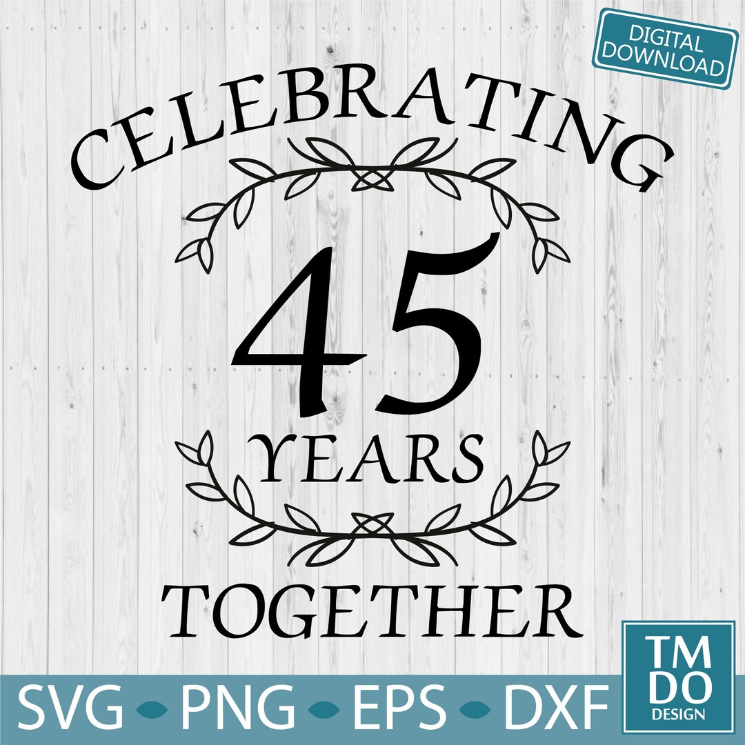 45th Anniversary SVG, 45th Wedding Anniversary Svg, 45 Years Together ...