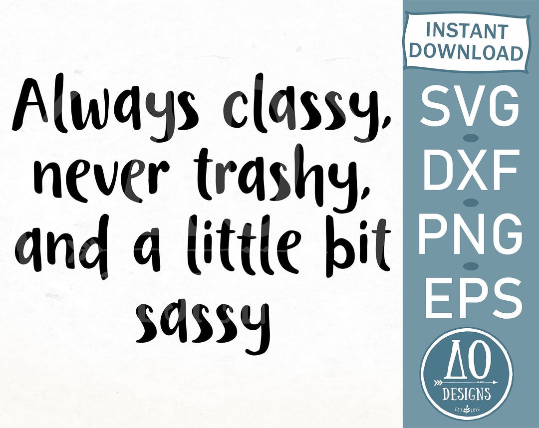 Classy Girl Svg, Sassy Girl Svg, Girl Sayings Svg, Funny Girl Svg ...