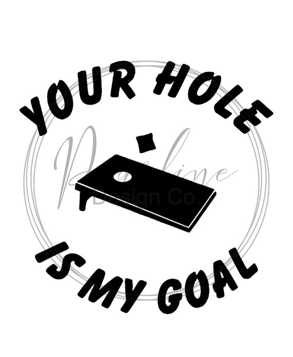 Your Hole is My Goal Funny Cornhole SVG Image / Cornhole / - Etsy Canada