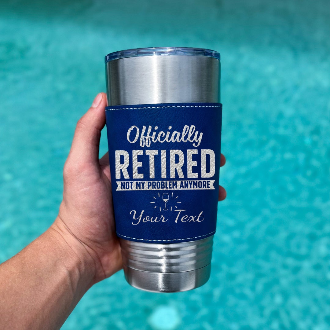 Retired - Engraved 20oz Leather Tumbler, Perfect Retirement Gift for ...