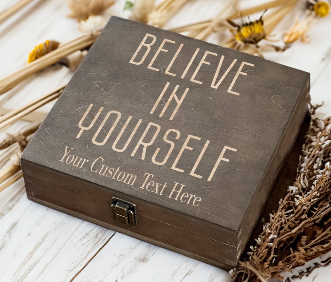 Believe in Yourself - Motivational Custom Engraved Wooden Box ...