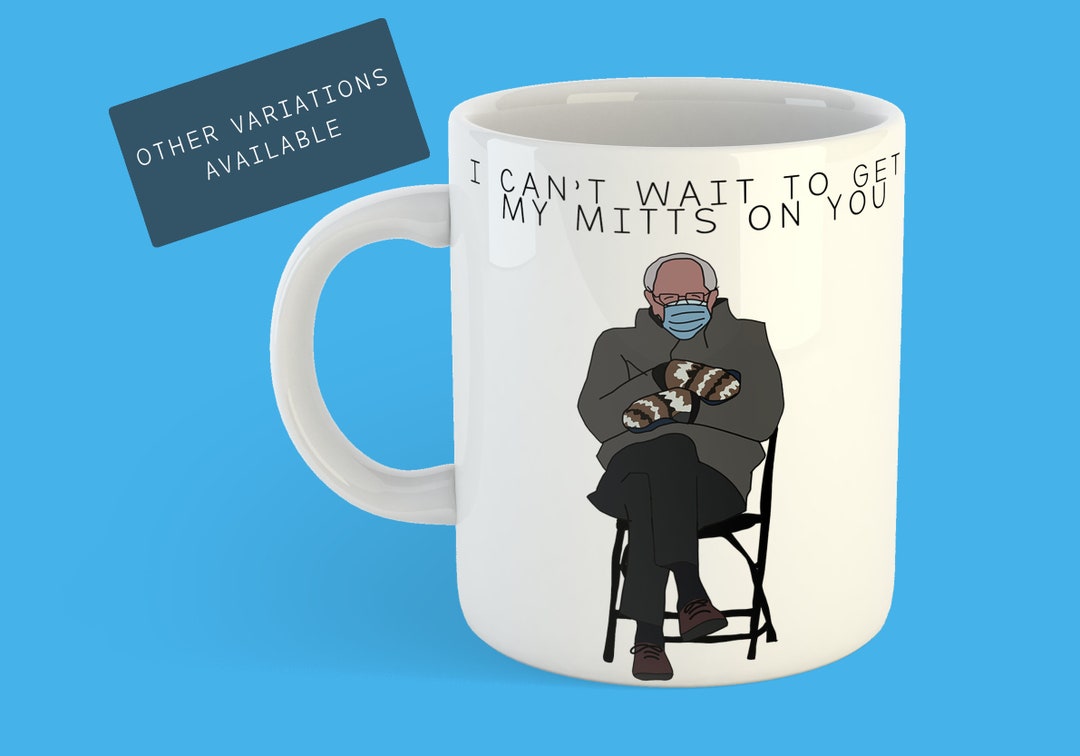 Bernie Sanders 'MITTS ON You" Mug - Funny Bernie Sanders Mittens ...