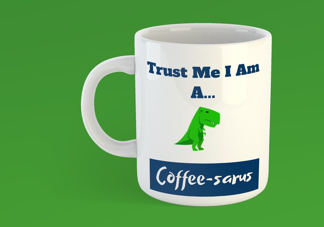 Trust Me I Am A 'coffee-sarus' - Office Humour - New Job Gift - Work ...