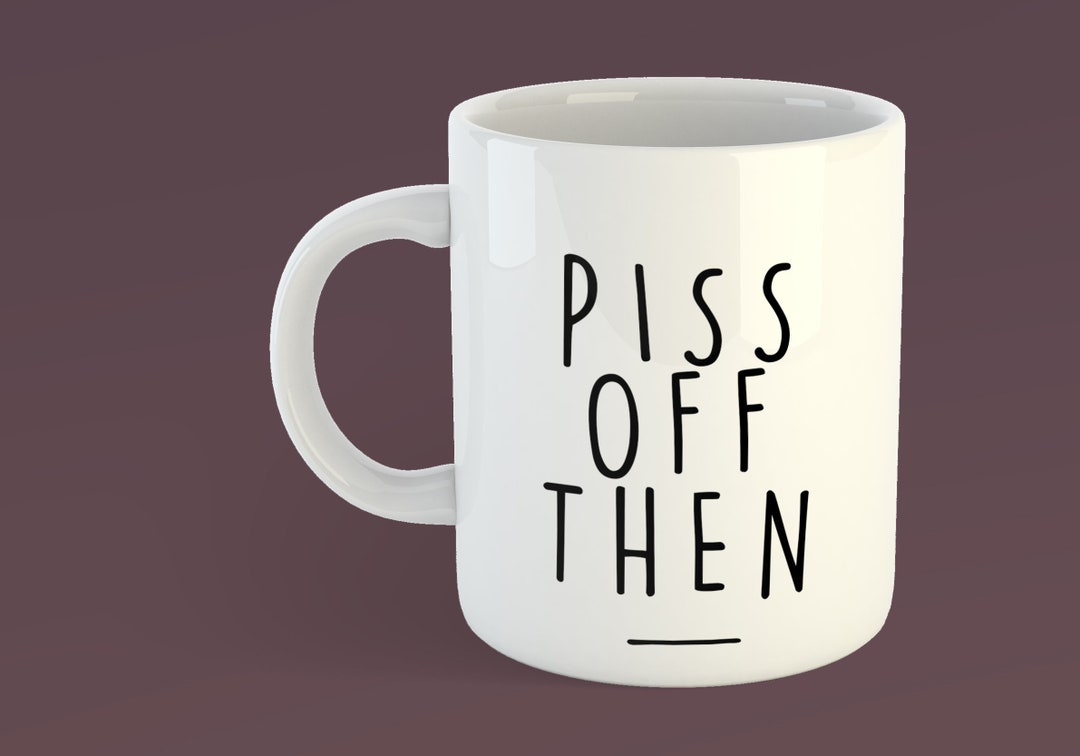 Piss off Then - Funny Leaving Gift - New Job Gift - Retirement or ...