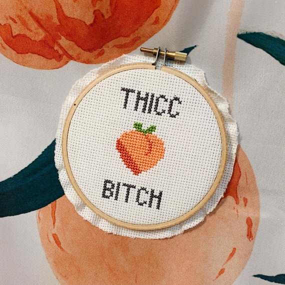 THICC BITCH Peach Booty Handmade Cross Stitch | Etsy