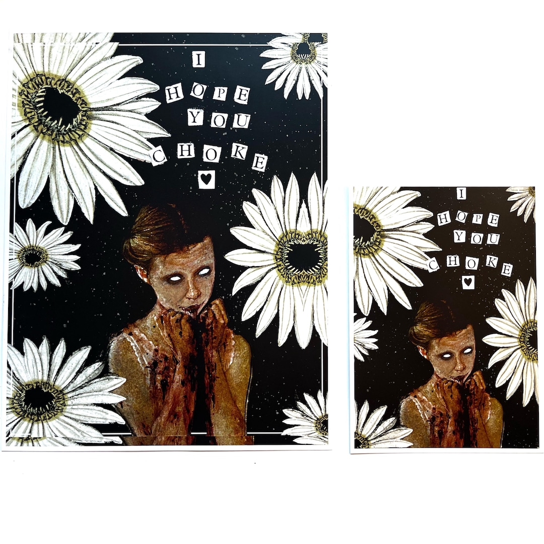 I Hope You Choke- PRINT (8.5x11”, 5x7”) - Etsy