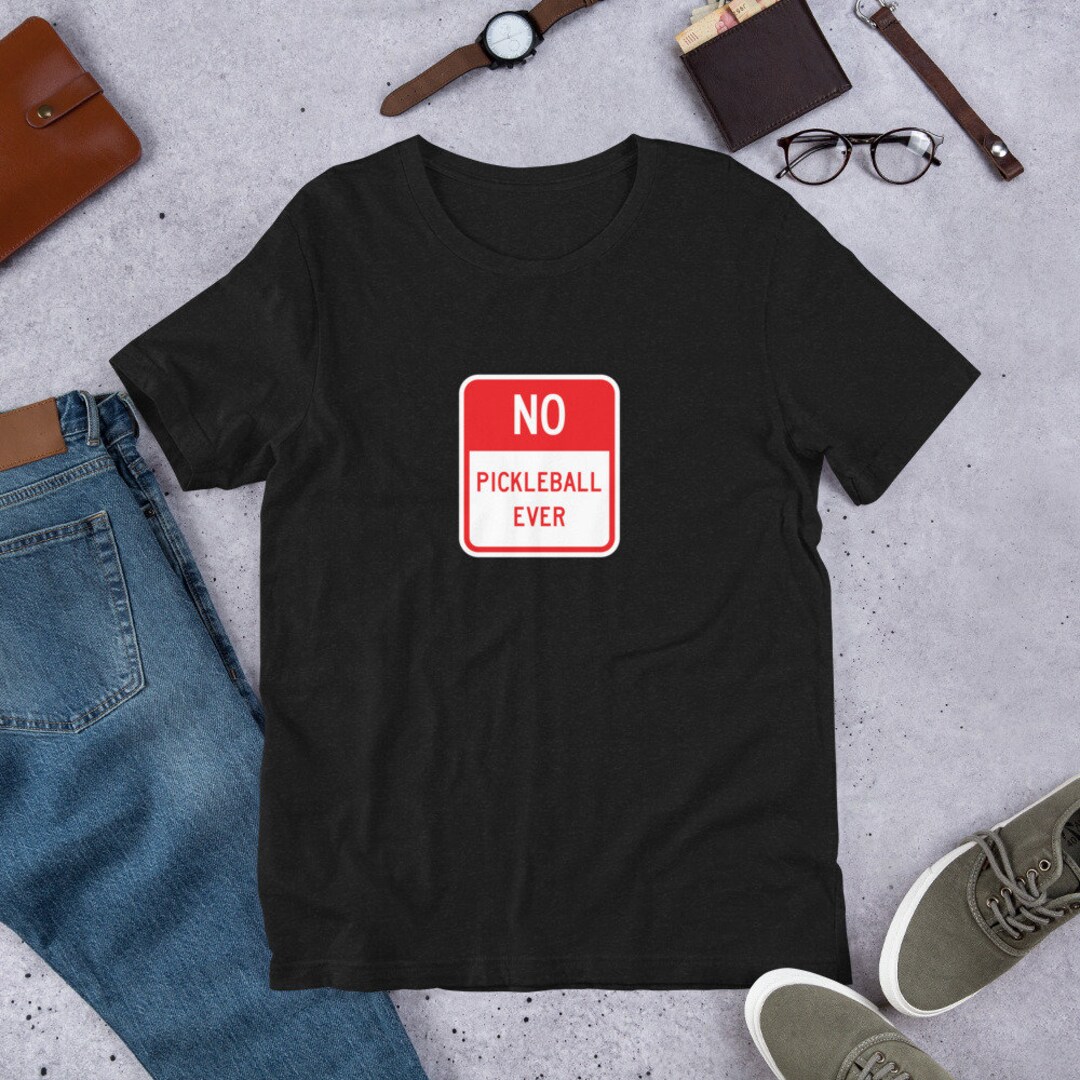 No Pickleball Ever T-shirt | Pickleball Protest - Etsy