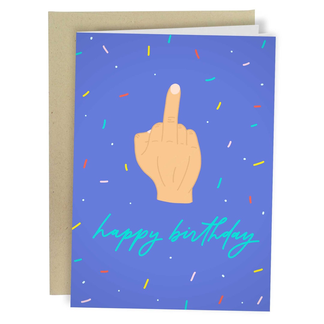 Happy Birthday Middle Finger, Funny Birthday Card, Rude Greeting Card ...