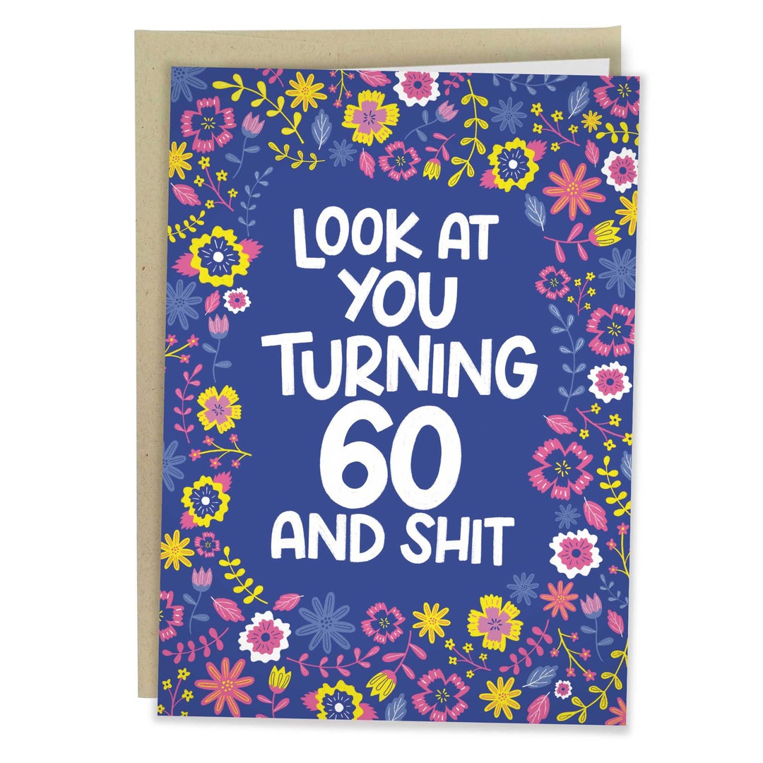 Look at You Turning 60 and Shit, Funny 60th Birthday Card, 60th ...