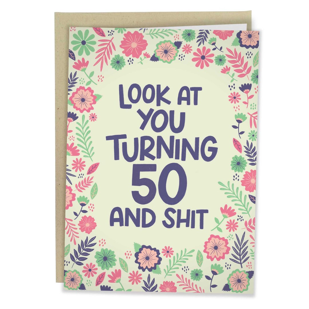 Look at You Turning 50 and Shit, Funny 50th Birthday Card, 50th ...