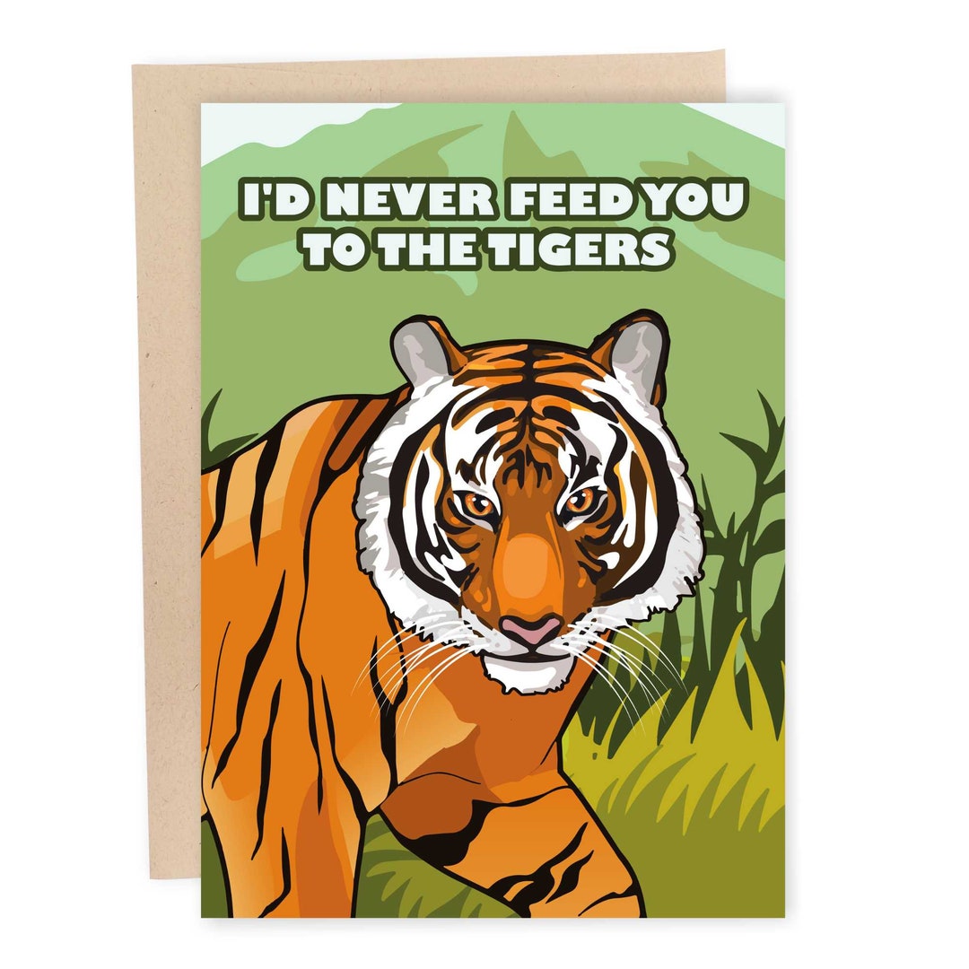 I'd Never Feed You to the Tigers, Funny Valentine's Day Card, Funny ...