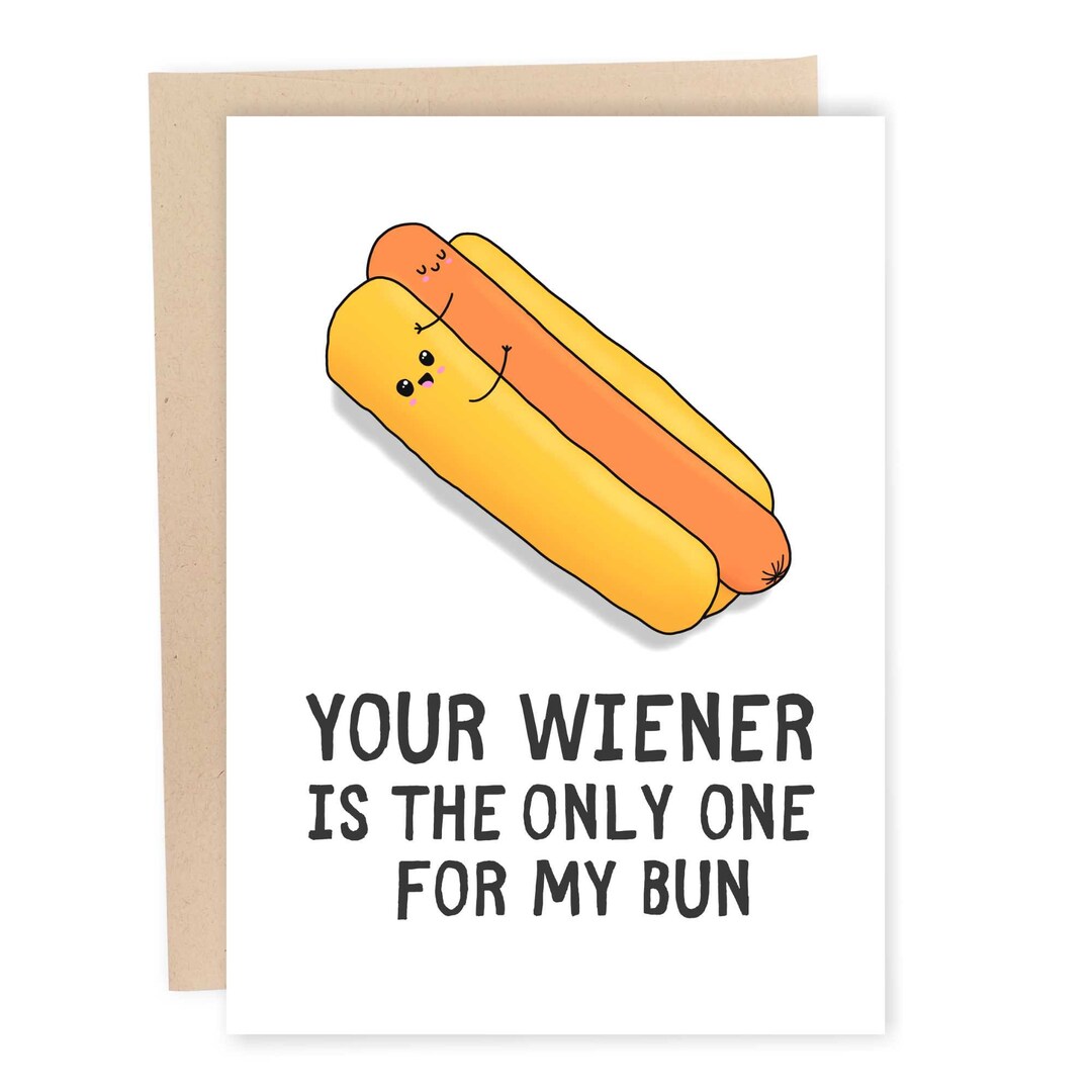 Your Wiener is the Only One in My Bun, Funny Anniversary Card, Raunchy ...