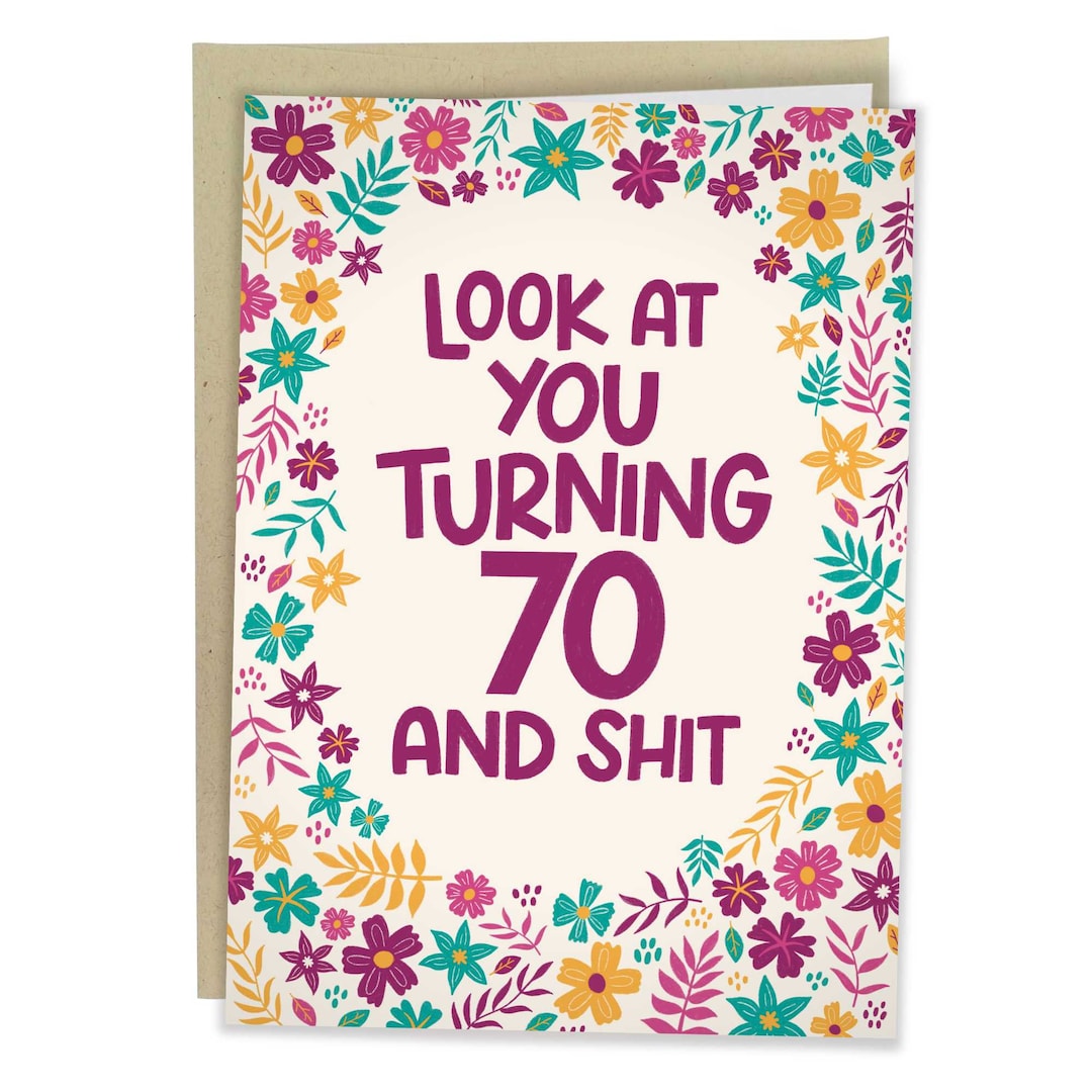 Look at You Turning 70 and Shit, Funny 70th Birthday Card, 70th ...