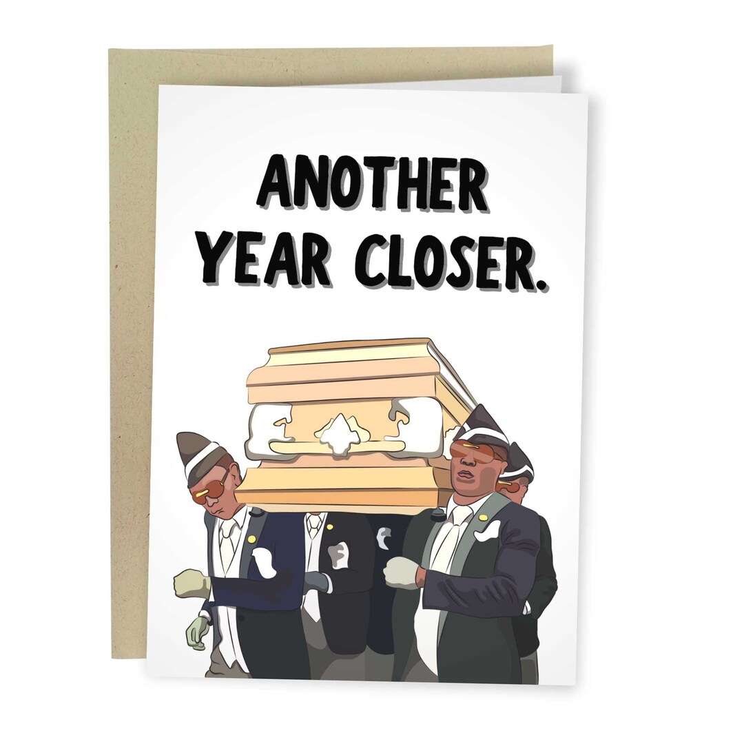 Another Year Closer, Funny Birthday Card, Rude Coffin Dancing Greeting ...