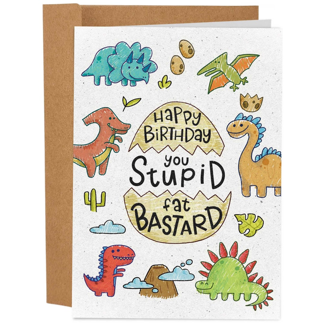 Happy Birthday You Stupid Fat Bastard Funny Birthday Card, Bday Card ...