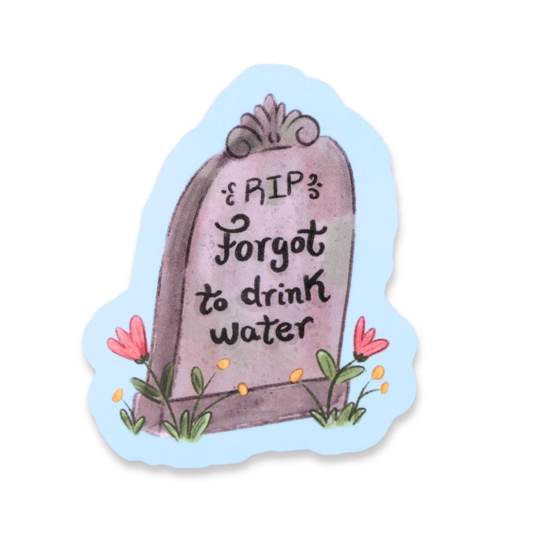 Forgot to Drink Water Funny Vinyl Sticker - Etsy