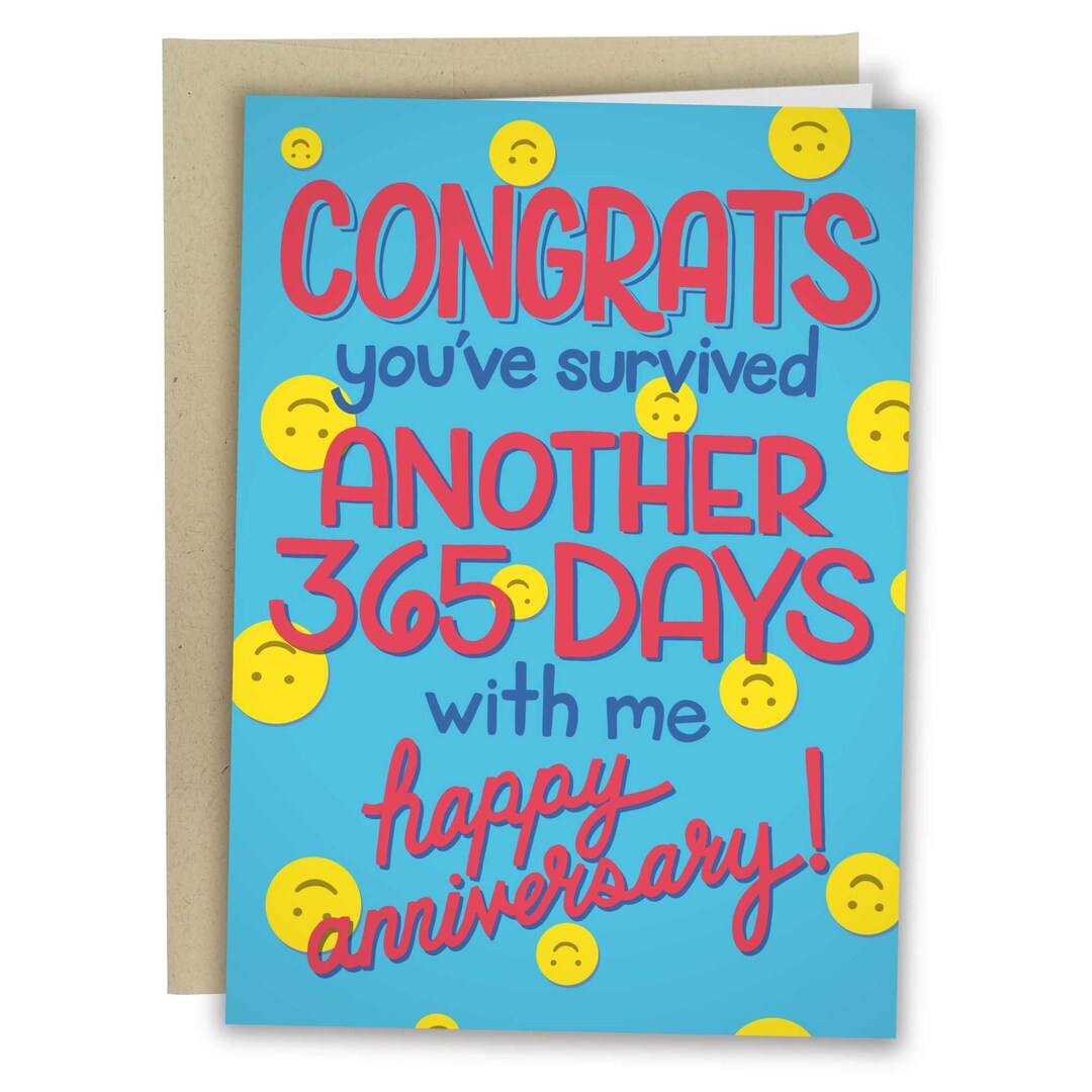 Congrats You've Survived Another 365 Days With Me Happy Anniversary ...
