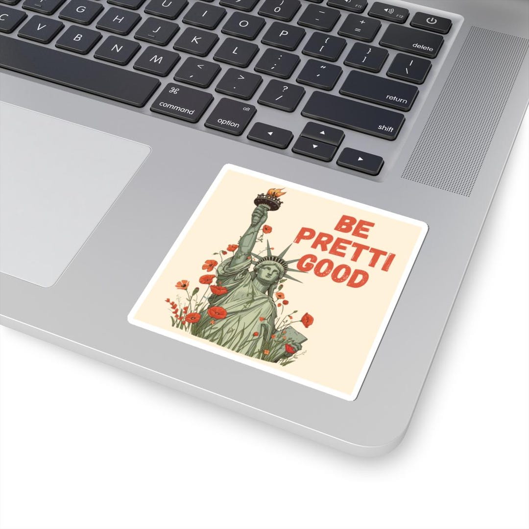 Be Pretti Good Sticker, Liberty for All Sticker, Statue of Liberty ...