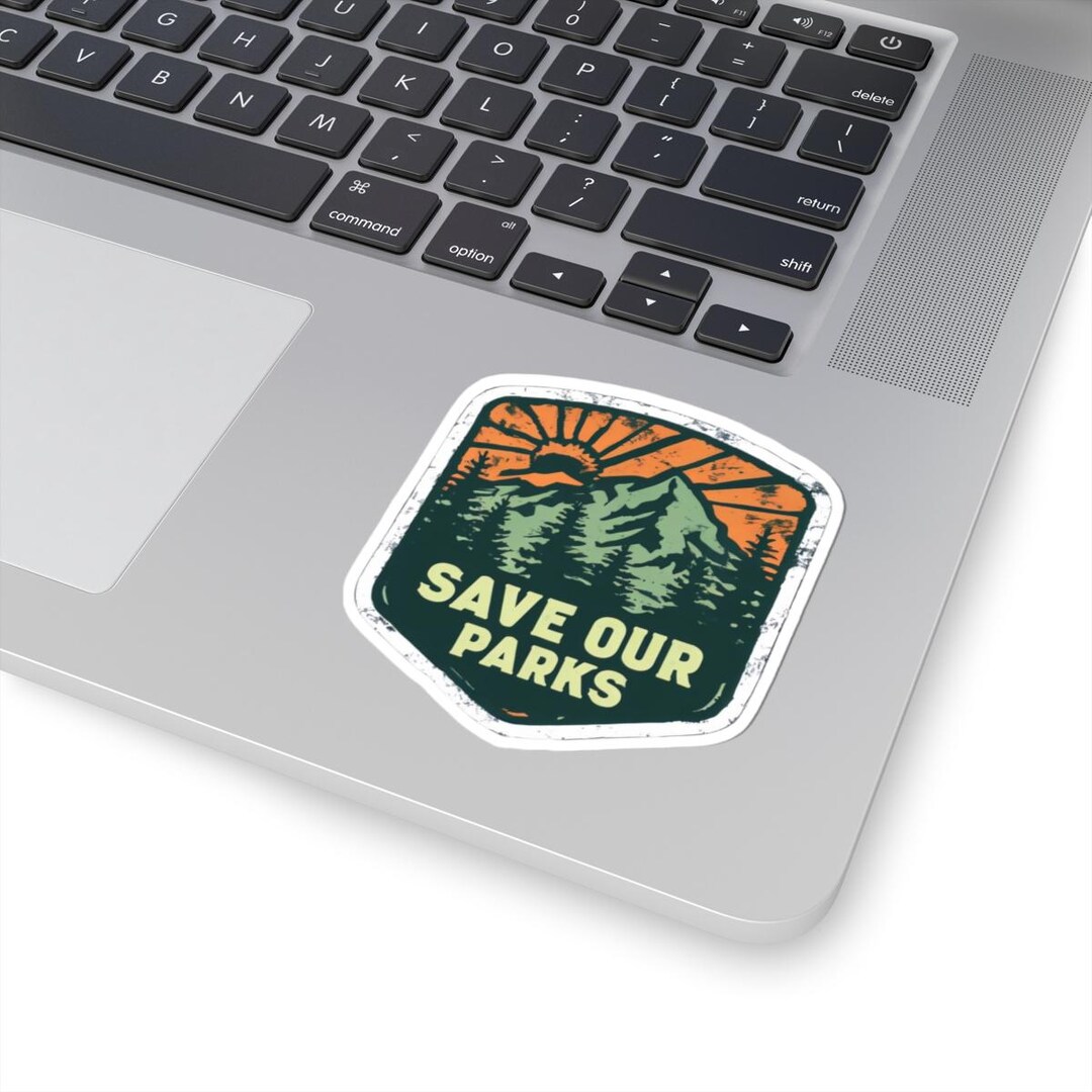 National Park Sticker, Save Our Parks Sticker, Political Protest Anti ...