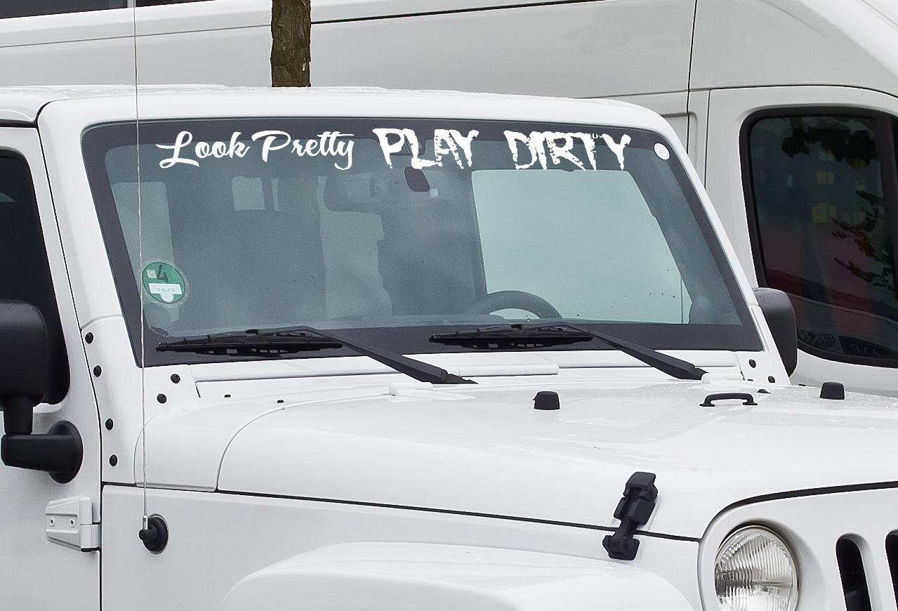 Look Pretty Play Dirty Windshield Banner Vinyl Decal Sticker for ...