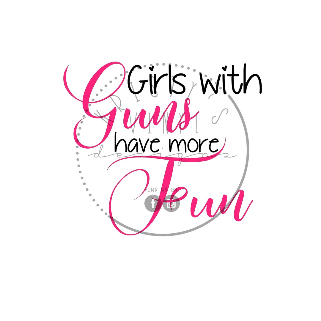 Girls With Guns Have More Fun SVG PNG JPG Digital File for Decals ...