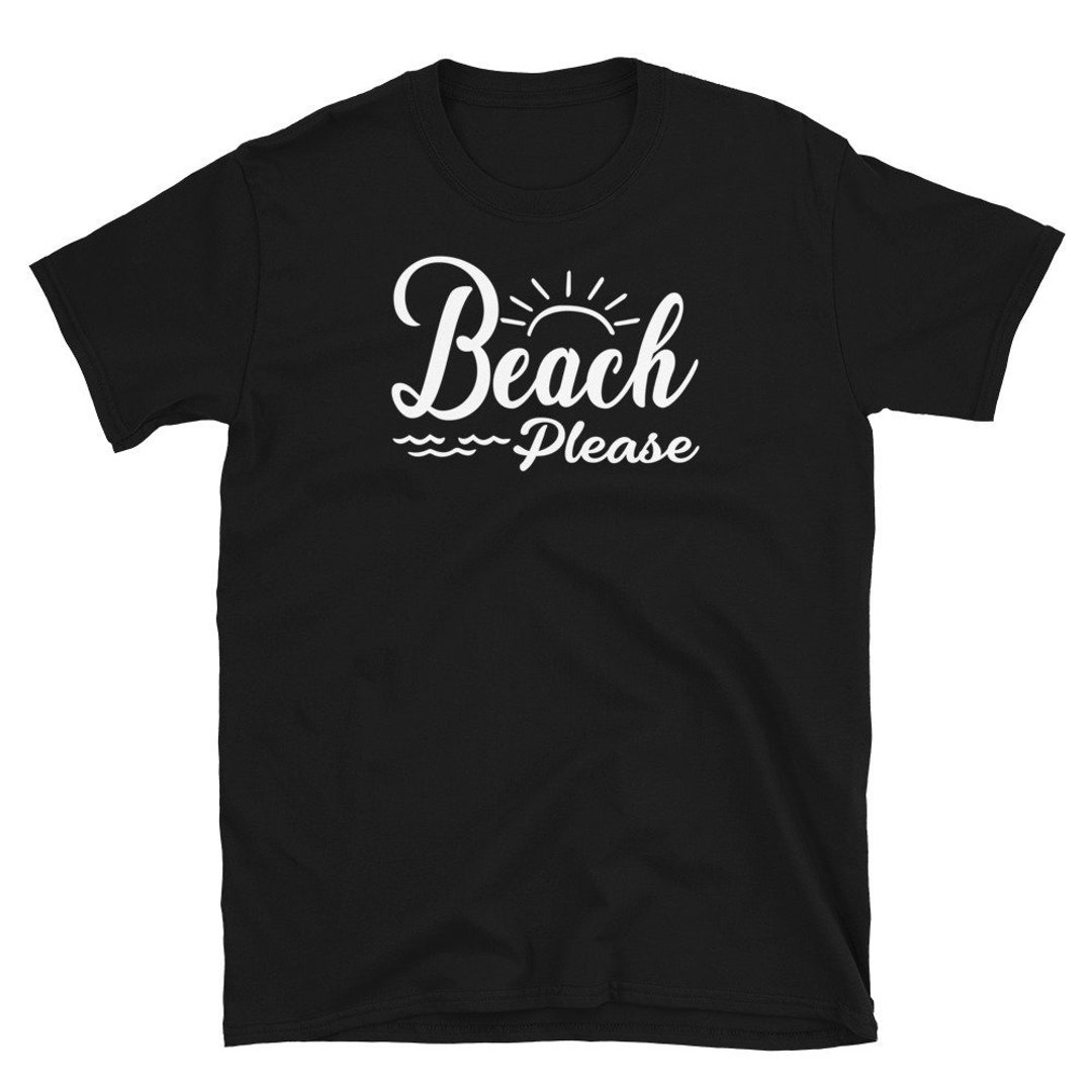 Beach Please Shirt ,summer Shirt, Beach Shirt, Vacation Shirt, Beach ...