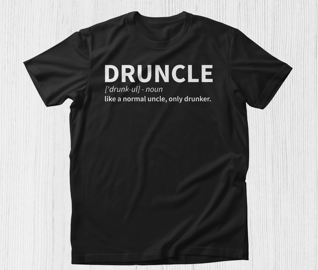 Funny Uncle Shirts, Druncle Shirt Druncle Definición Camiseta Drunkle ...