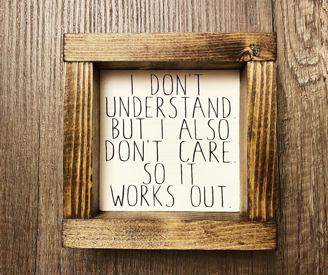 I Dont Understand But I Also Dont Care Mini Wood Sign Etsy