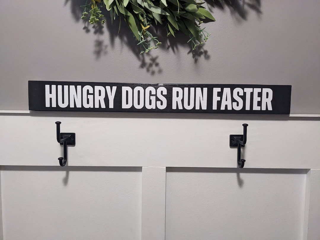Hungry Dogs Run Faster Wood Sign - Desktop Accent - Etsy