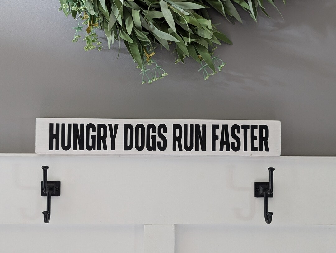 Hungry Dogs Run Faster Wood Stand Alone Desktop Accent Sign, 3 Sizes ...