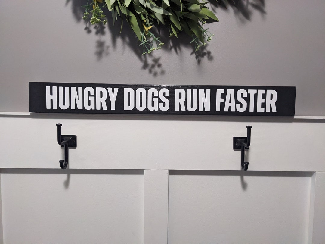 Hungry Dogs Run Faster Wood Stand Alone Desktop Accent Sign, 3 Sizes ...