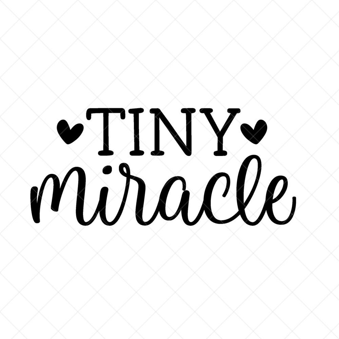 Tiny Miracle SVG, Baby SVG, Newborn SVG, Png, Eps, Dxf, Cricut, Cut ...